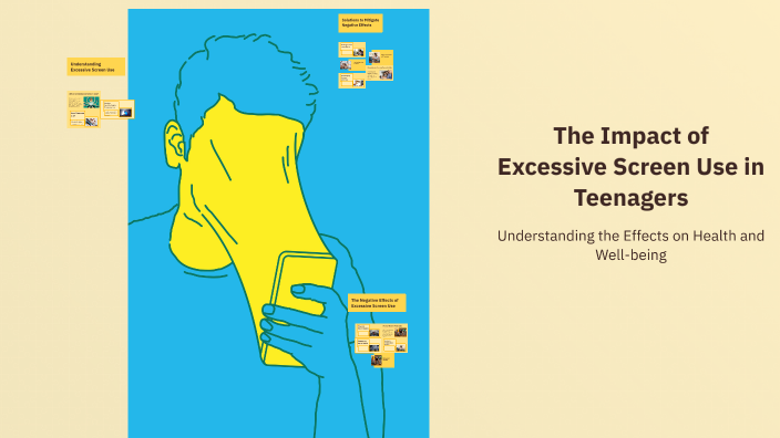 The Impact of Excessive Screen Use in Teenagers by Lulú on Prezi