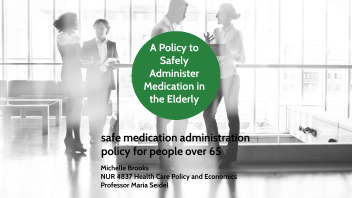 Policy: Safe Medication Administration in the Elderly by Michelle ...