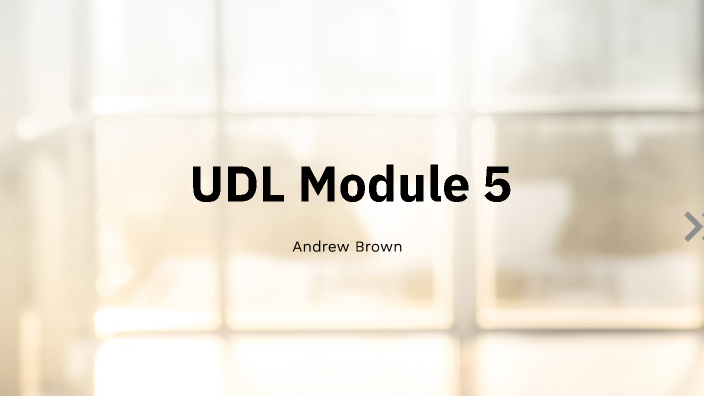 UDL Module 5 by Andrew Brown on Prezi