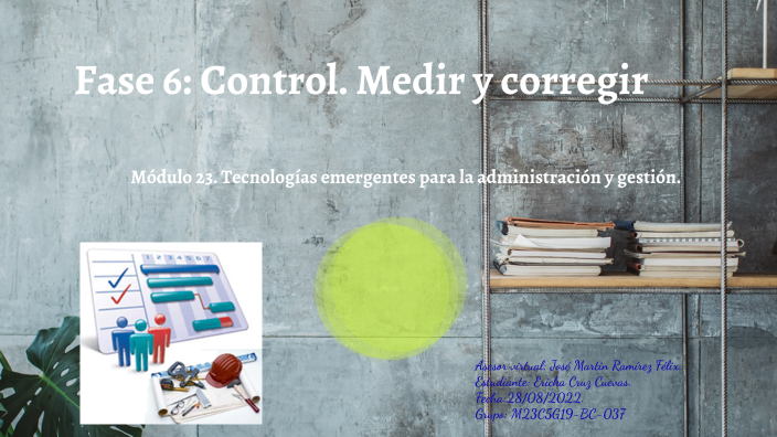 Fase 6: Control. Medir y corregir by ericka cruz cuevas on Prezi