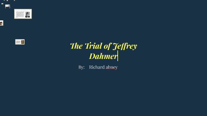 The Trial of Jeffrey Dahmer by Richard Abney on Prezi