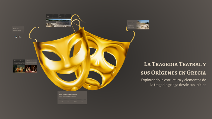 La Tragedia Teatral y sus Orígenes en Grecia by Francisco Trachter on Prezi