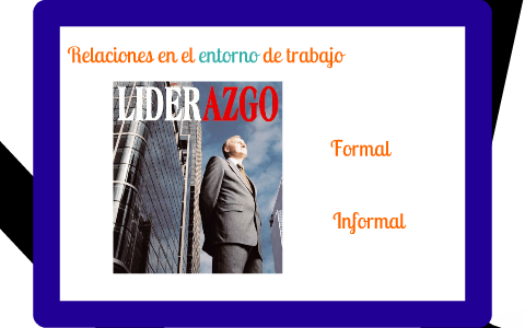 Lider informal - formal by Edwin Pj on Prezi