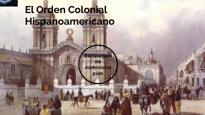 El Orden Colonial Hispanoamericano by Cristian Daniel Aguilar Rojas on ...