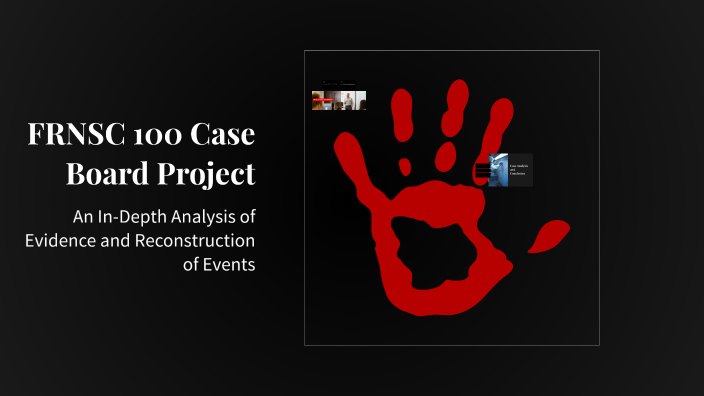 FRNSC 100 Case Board Project by Ilina on Prezi
