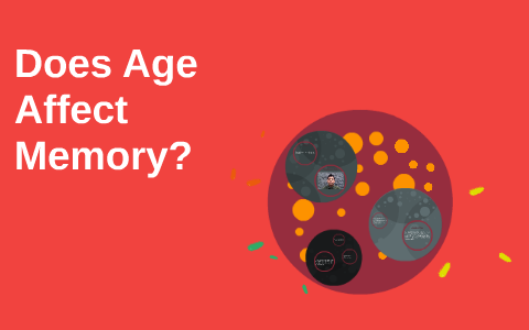Does Age Affect Memory? by Steven Nieto on Prezi