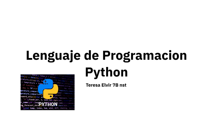 TeresaElvir_7B_LP PYTHON by Steven Valladares on Prezi