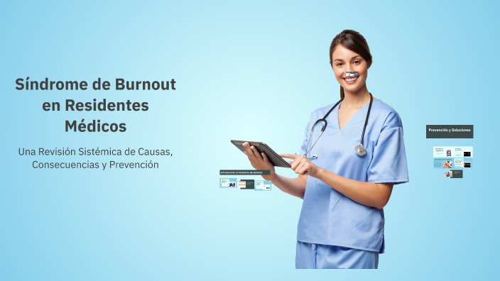 Síndrome de Burnout en Residentes Médicos by Johan Mtz on Prezi