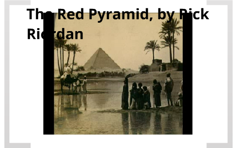 The Red Pyramid: Storyboard by Blake Jarrell on Prezi