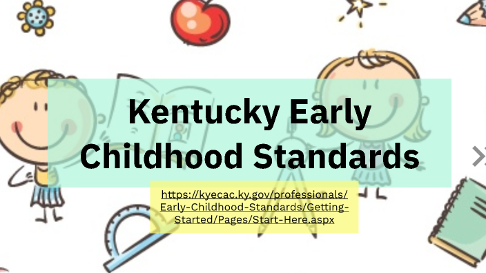 Kentucky Early Childhood Standards by Stephanie Feltner on Prezi