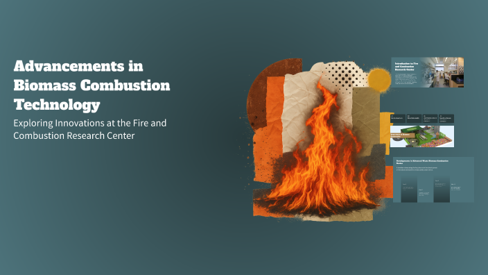 Advancements in Biomass Combustion Technology by sachin Padayot on Prezi