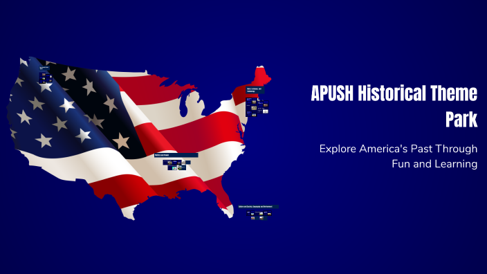 APUSH Historical Theme Park by Liam De Gobbi on Prezi