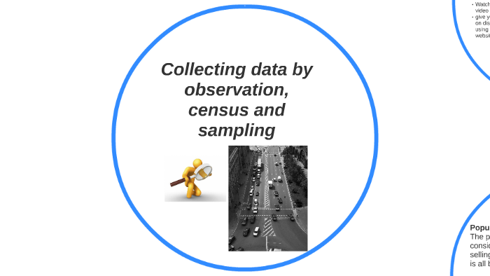 collecting data by observation, census and sampling by Luu Hanh on Prezi