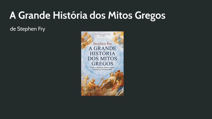 A Grande História dos Mitos Gregos by Matilde Almeida on Prezi