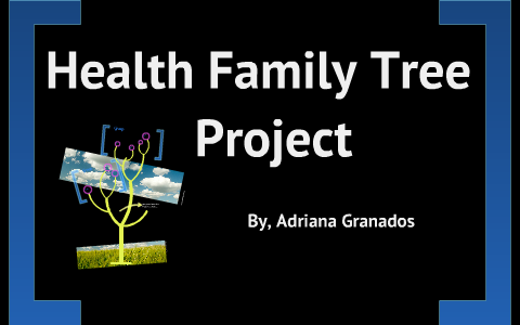 Health Family Tree by Bianca Granados on Prezi
