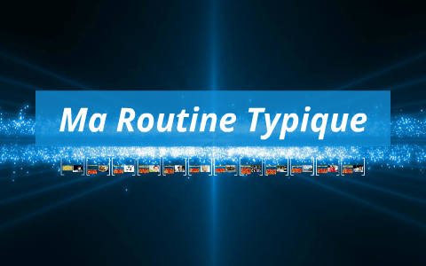 Ma Routine Typique by Astro Raven on Prezi