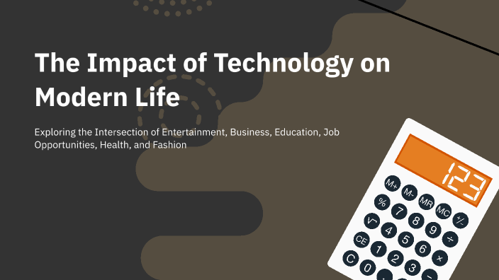 The Impact of Technology on Modern Life by GLEZYL MAY TINGA on Prezi