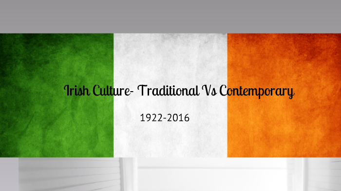 Irish Cultural Values 1922-2016 by Adrienne Czerwin-Abbott on Prezi