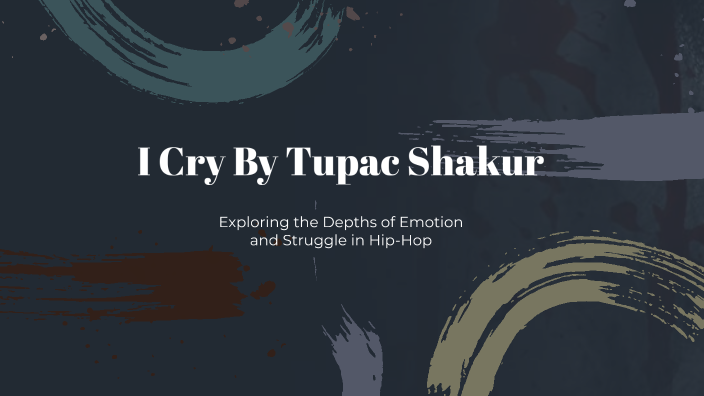 I Cry By Tupac Shakur by MaKai Grant on Prezi