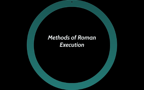 Roman Execution by Bailey Hudson on Prezi