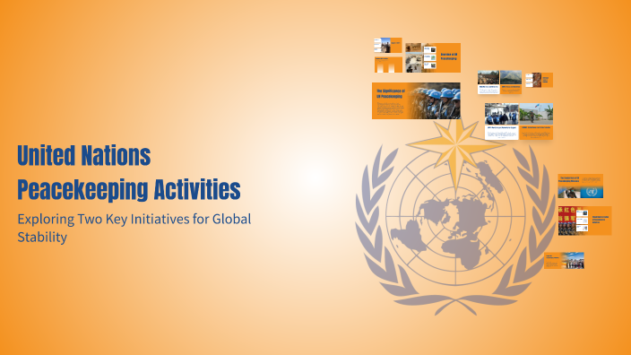 United Nations Peacekeeping Activities by Johanny D on Prezi