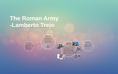The Roman Army -Lamberto Trejo by Lamberto Trejo on Prezi