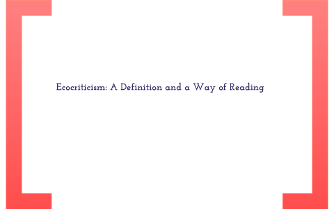 Ecocriticism: A Definition and a Way of Reading by nancy barta-smith on ...