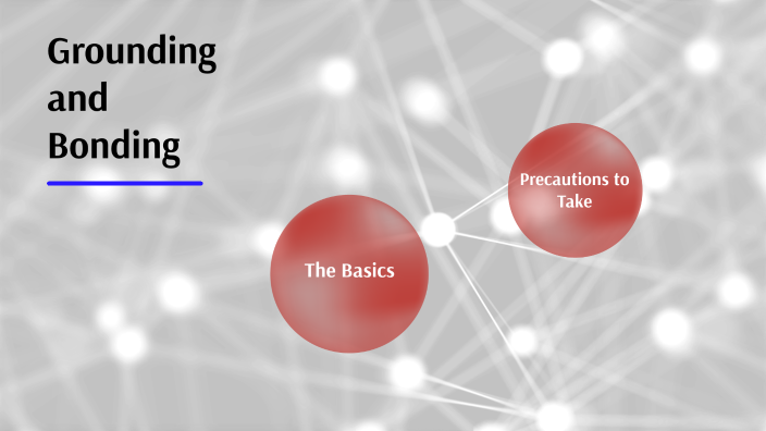 Grounding and Bonding by Kayla Beghtol on Prezi