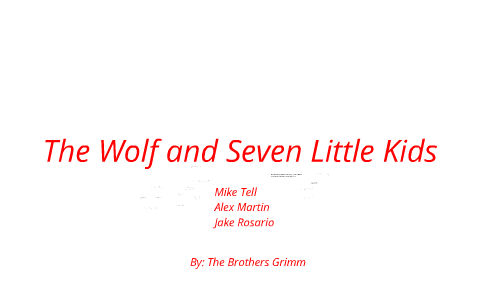 The Wolf and Seven Little Kids by Mike Tell on Prezi