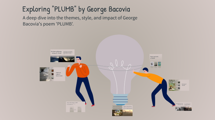 Exploring "PLUMB" by George Bacovia by Terezia Candea on Prezi