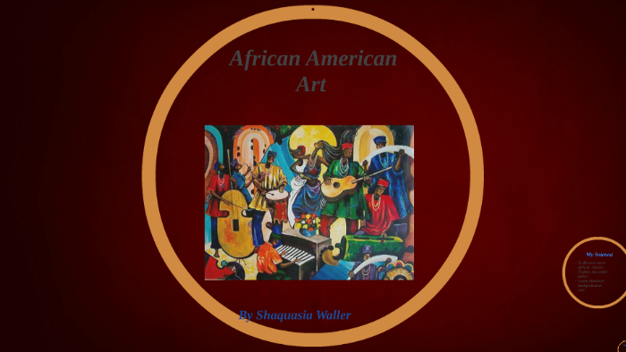 Artistic Presentation: African American Art by shay waller on Prezi
