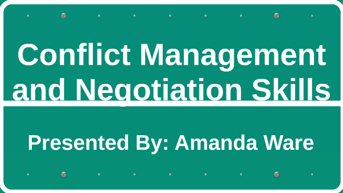 Conflict Management and Negotiation Skills by Amanda Ware on Prezi