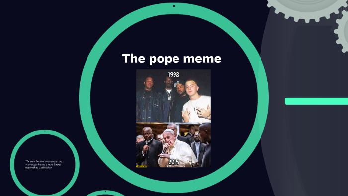 The pope meme by Dank Meme on Prezi
