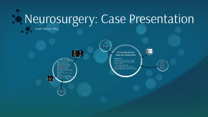 Neurosurgery: case presentation by Emily Burns on Prezi