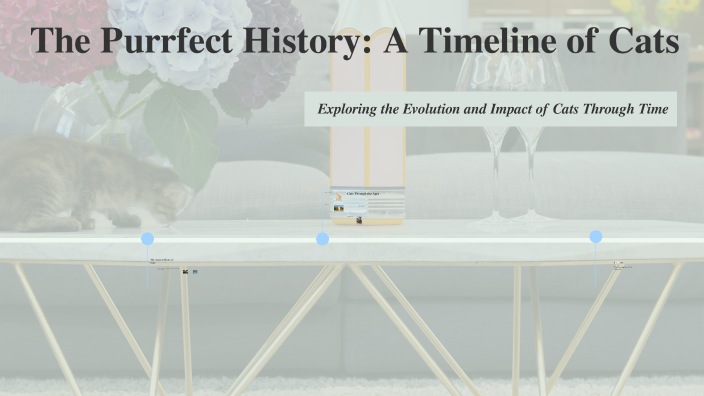 The Purrfect History: A Timeline of Cats by Krystal River on Prezi