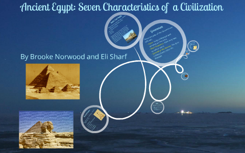 Ancient Egypt:Seven Characteristics Of a Civilization by Brooke N