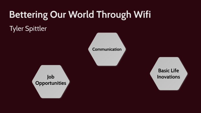 Bettering our world through Wifi by Tyler Spittler on Prezi