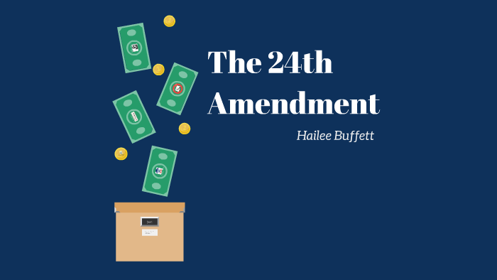 The 24th Amendment by Hailee Buffett on Prezi
