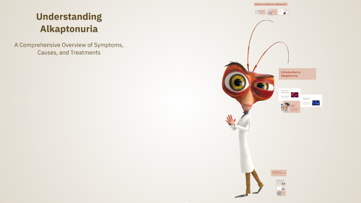 Understanding Alkaptonuria by lndklwq sjbjkdbqkjd on Prezi