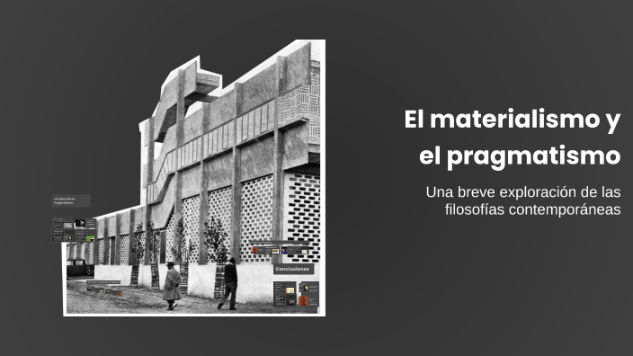 El materialismo y el pragmatismo by Diego Manzano on Prezi