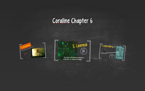 Coraline Chapter 6 by Darla Webster on Prezi