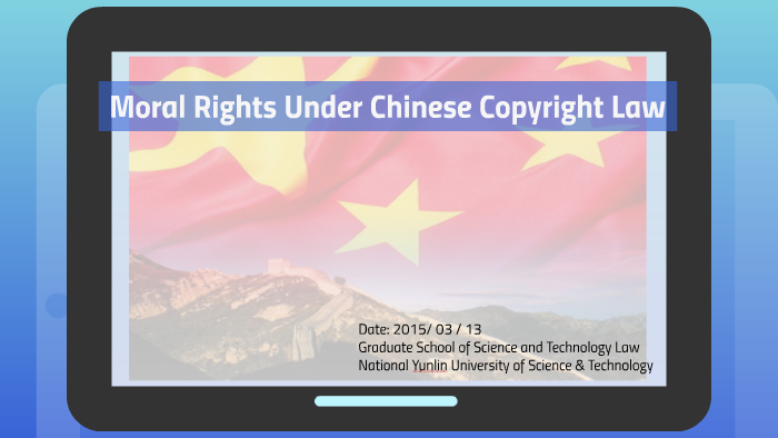 Moral Rights Under Chinese Copyright Law by YuHsun Tsai on Prezi