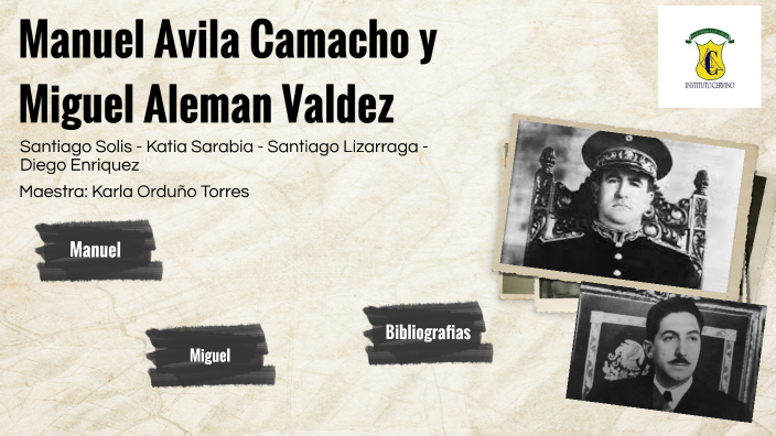 Manuel Avila Camacho y Miguel Aleman Valdez by santiago solis on Prezi