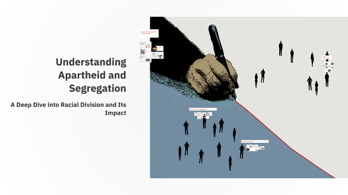 Understanding Apartheid and Segregation by Dan Danai Kiatsooksri on Prezi
