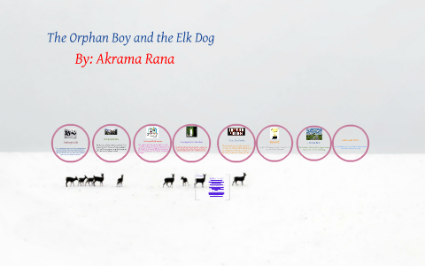 The Orphan Boy and the Elk Dog by on Prezi