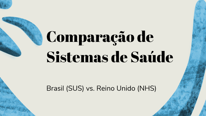 Comparação entre SUS e NHS by João Chaves on Prezi