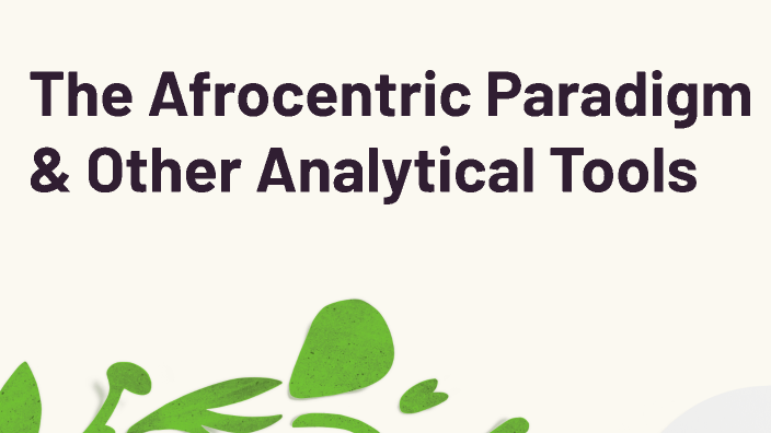 The Afrocentric Paradigm by Jazmin Evans on Prezi