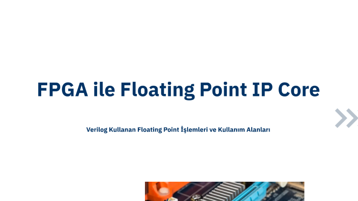 FPGA ile Floating Point IP Core by ESIN MUTLU on Prezi