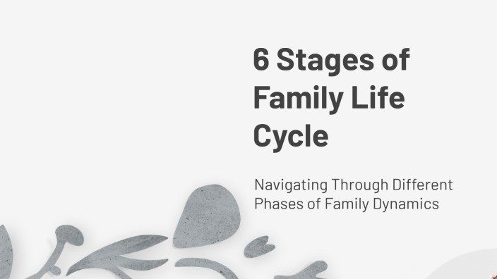 6 Family Life Cycle Stages by Jayden King on Prezi
