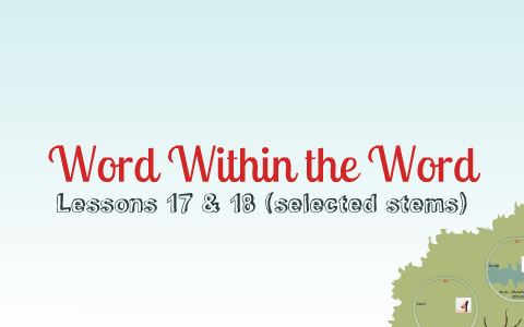 Word Within the Word 17 & 18 by Sierra Benton on Prezi